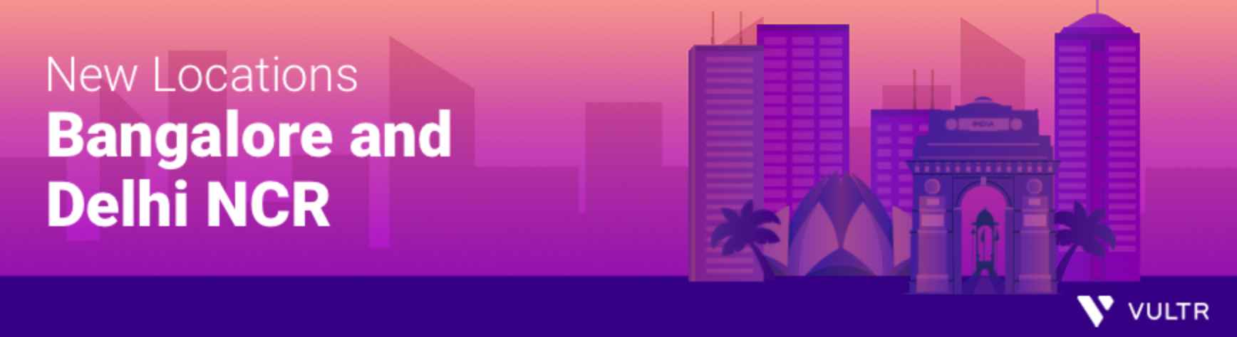 Vultr 新增两个印度机房：班加罗尔 Bangalore 和德里 NCR Delhi NCR - Vultr中文网-Vultr中文网