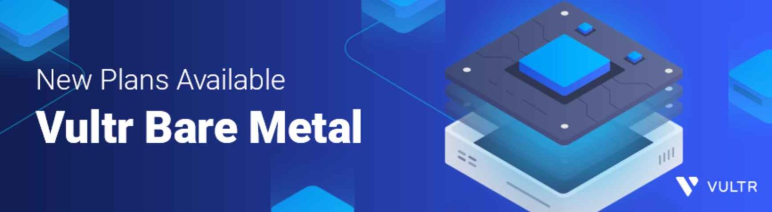 Vultr 裸机（Vultr Bare Metal）新套餐上线，AMD EPYC 7543P - Vultr中文网-Vultr中文网